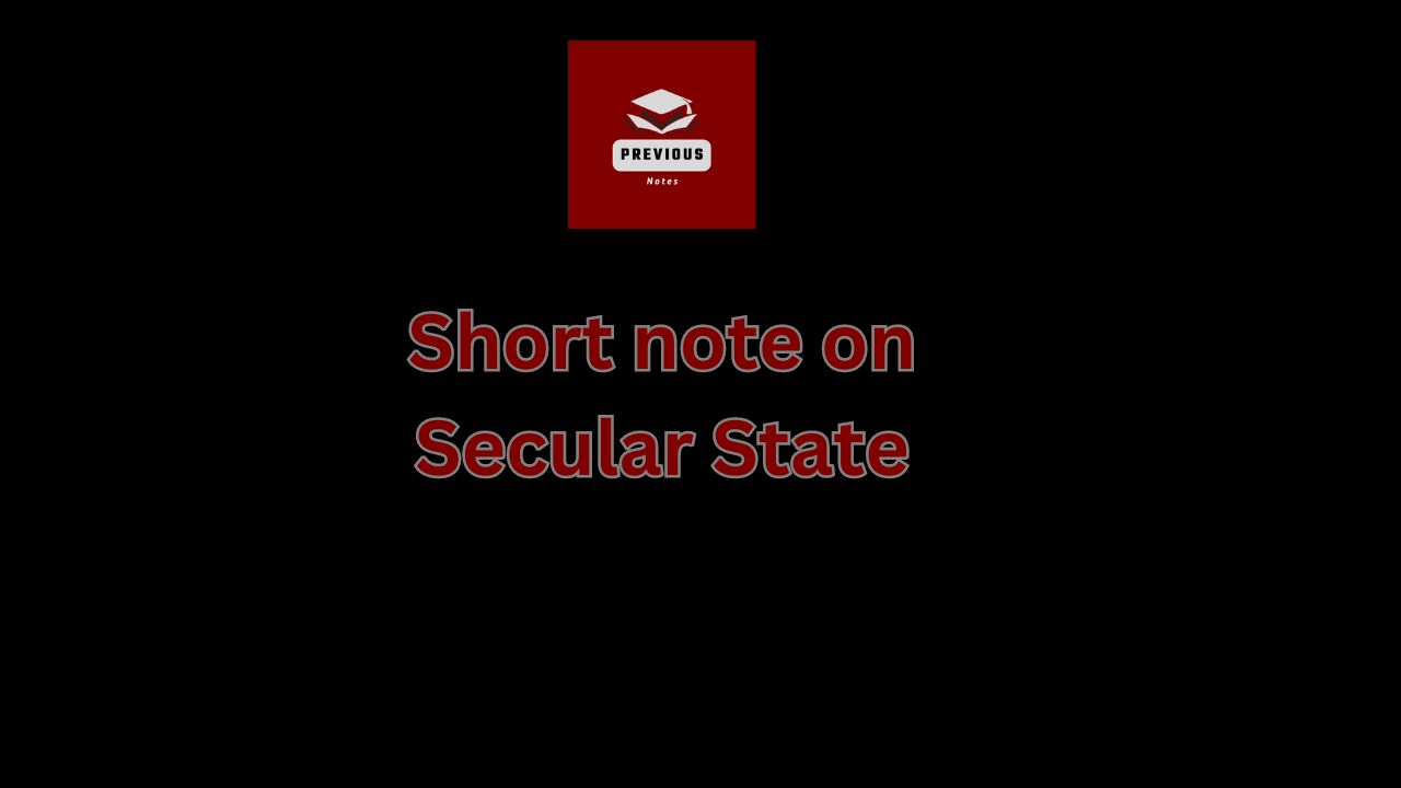 Short Note on Secular State - PREVIOUS NOTES